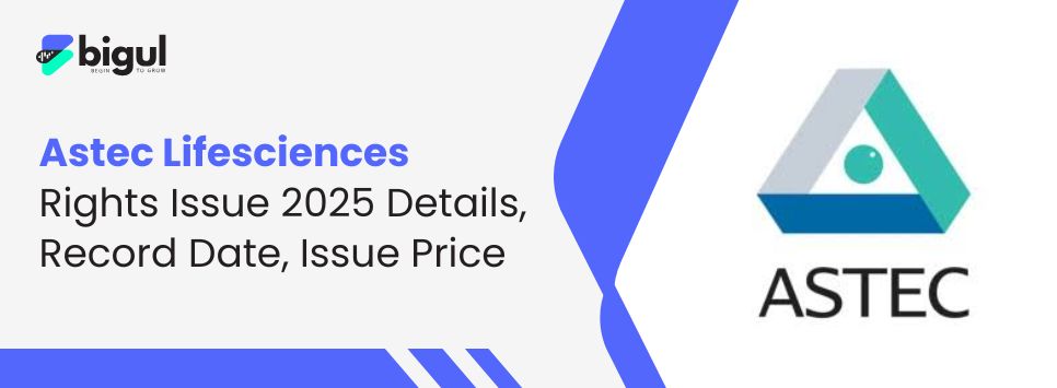 Astec Lifesciences Rights Issue 2025 Details, Record Date, Issue Price